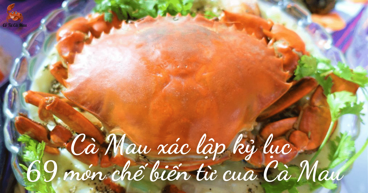 Cua Cà Mau là Cua gì? Biểu Tượng của Cà Mau - Cô Tư Cà Mau